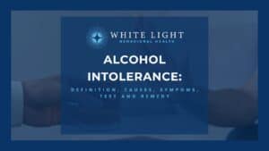 Alcohol Intolerance: Definition, Causes, Symptoms, Test, And Remedy