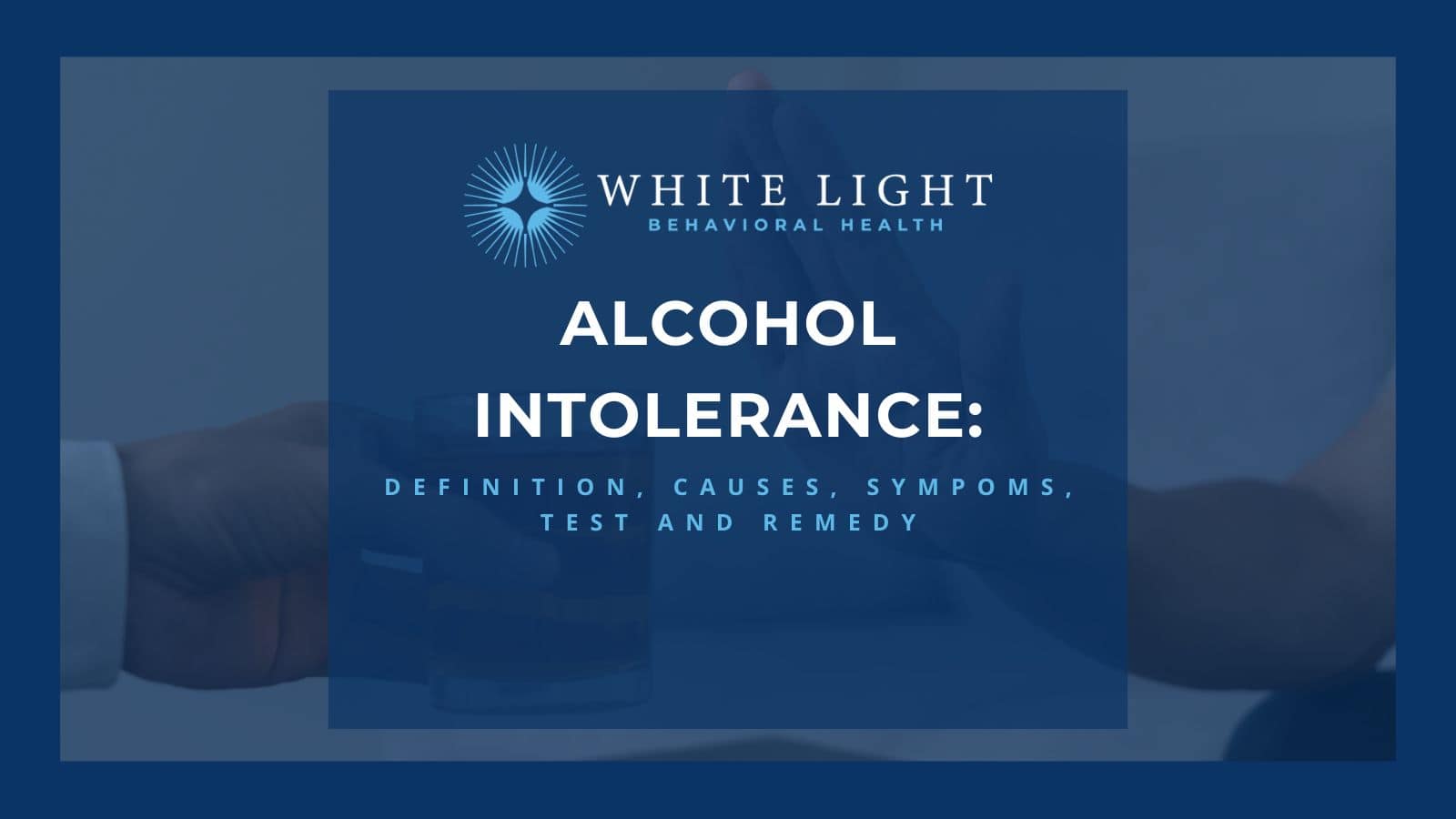 Alcohol Intolerance: Definition, Causes, Symptoms, Test, And Remedy