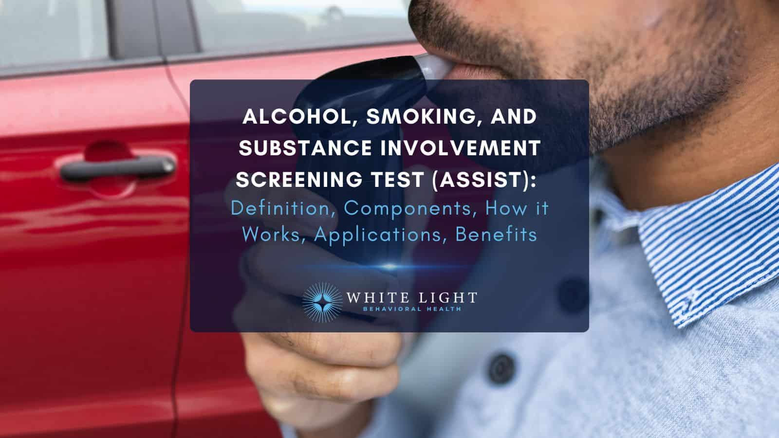 Alcohol, Smoking, And Substance Involvement Screening Test (ASSIST ...