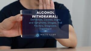 Alcohol Withdrawal: Definition, Causes, Signs And Symptoms, Stages ...