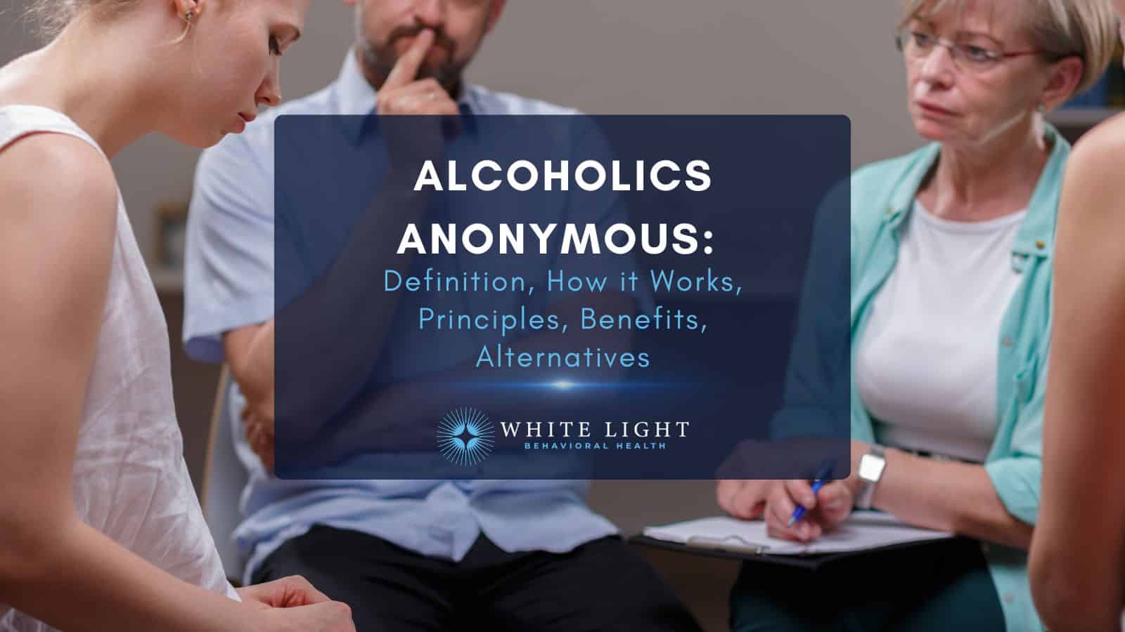 Alcoholics Anonymous: Definition, How It Works, Principles, Benefits ...