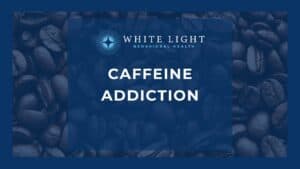Caffeine Addiction: Symptoms, Risks & Withdrawal Guide