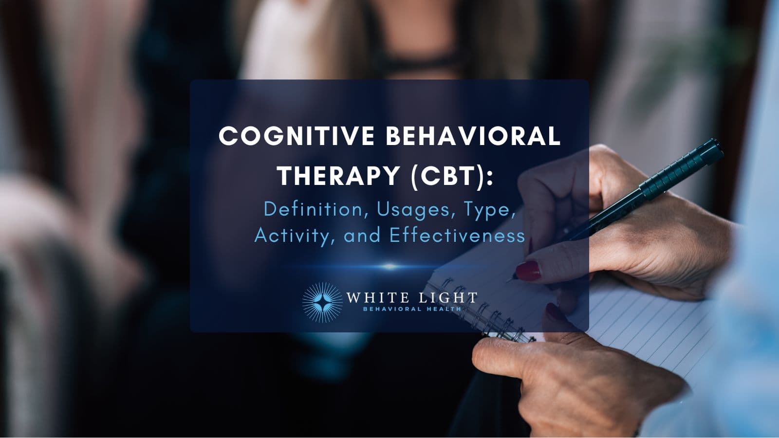 Cognitive Behavioral Therapy (CBT): Definition, Usages, Type, Activity, And Effectiveness