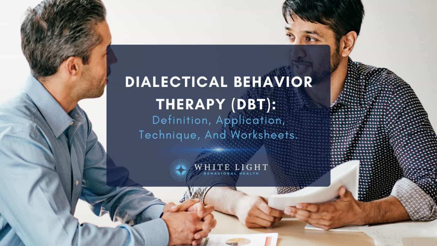 Dialectical Behavior Therapy (DBT): Definition, Application, Technique ...