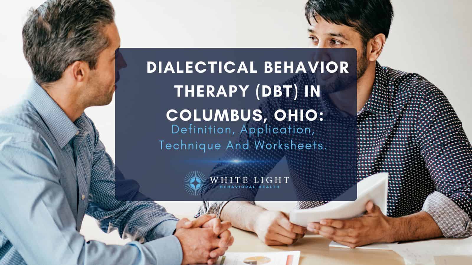 Dialectical Behavior Therapy (DBT) In Columbus, Ohio: Definition, Application, Technique, And ...
