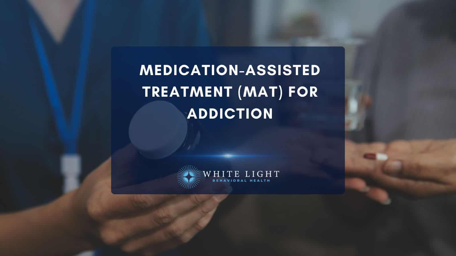 Medication-assisted Treatment (MAT) For Addiction, Meaning, Benefits, How It Works