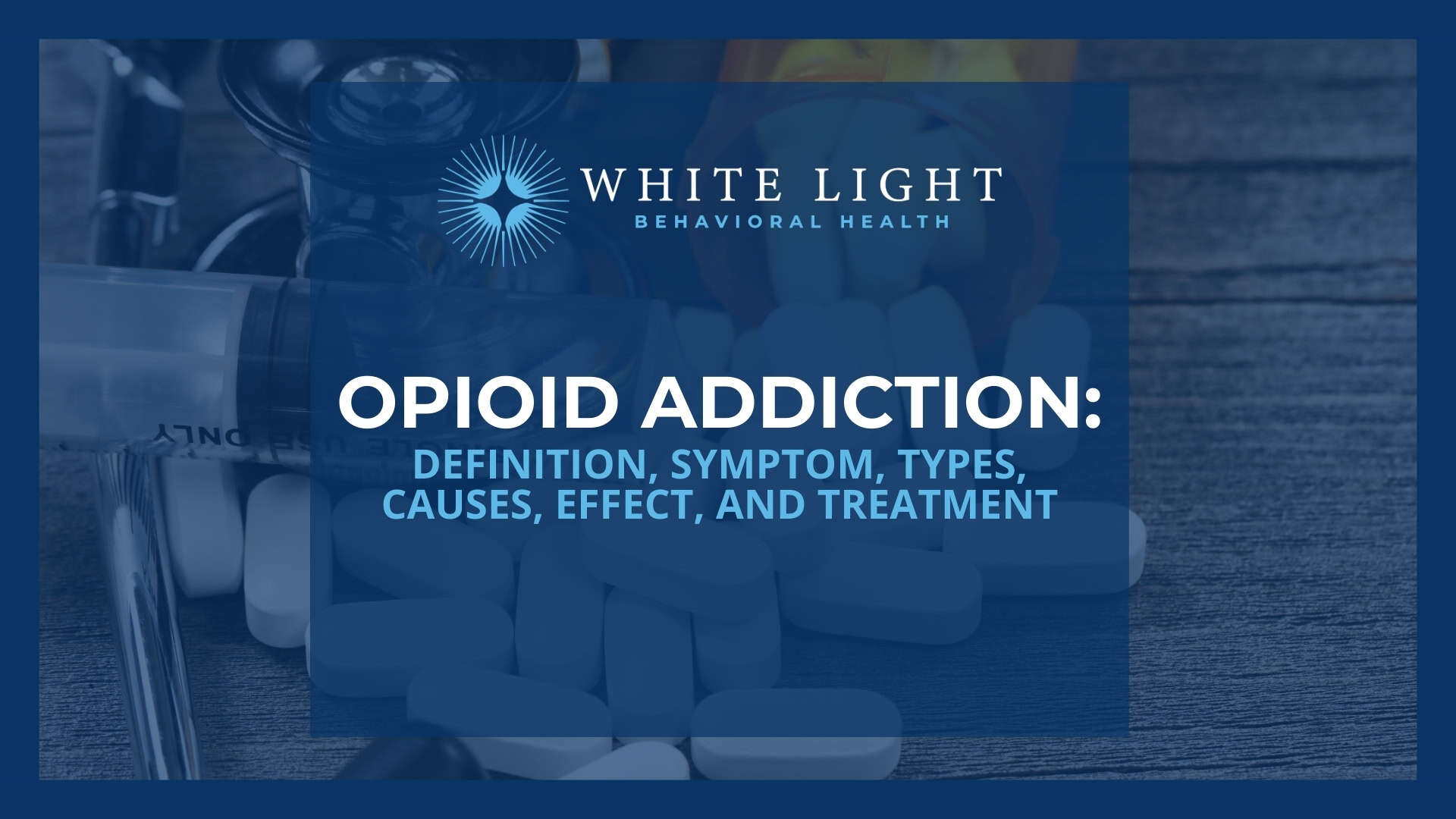Opioid Addiction: Definition, Symptoms, Types, Causes, Effects, And ...