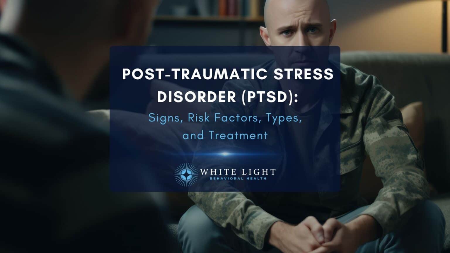 Post-traumatic Stress Disorder (PTSD): Signs, Risk Factors, Types, And ...
