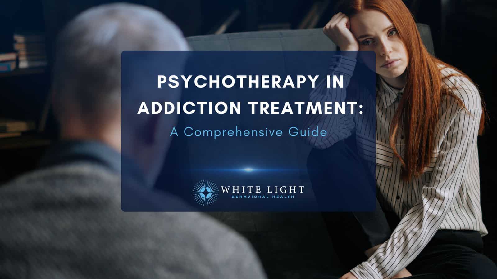 Understanding Psychotherapy In Addiction Treatment: A Comprehensive Guide