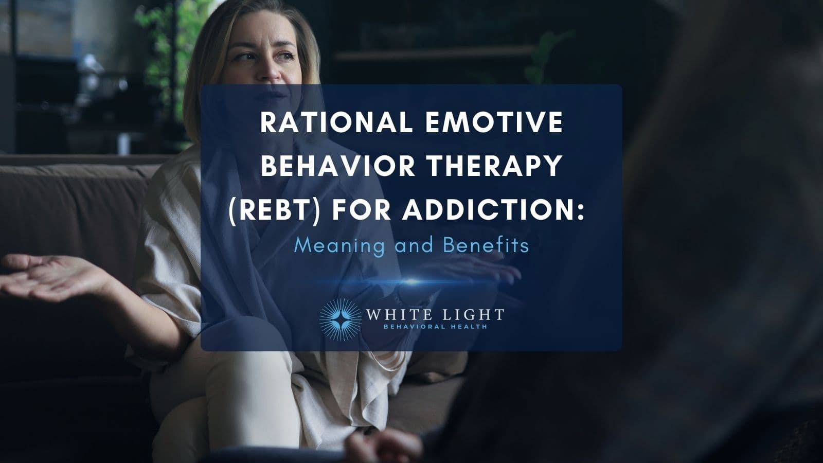 Rational Emotive Behavior Therapy (REBT) For Addiction: Meaning And ...