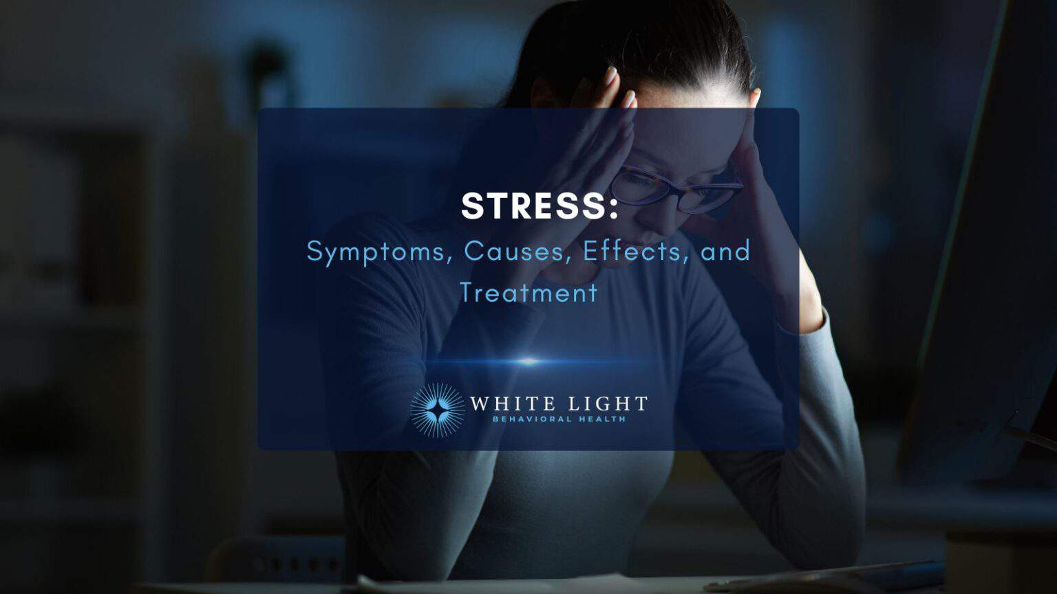 Stress: Symptoms, Causes, Effects, And Treatment