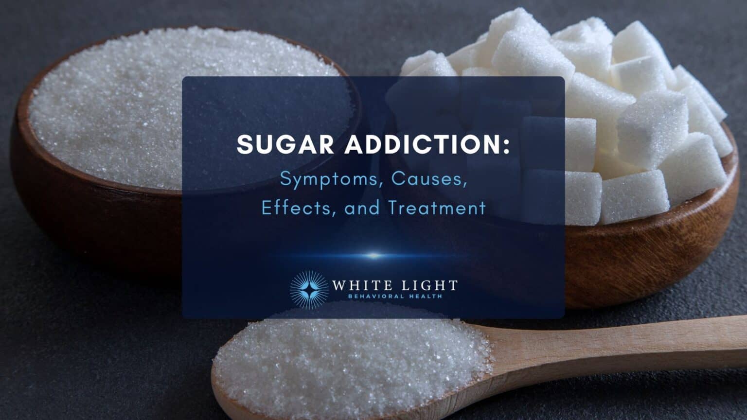 Sugar Addiction: Symptoms, Causes, Effects, And Treatment