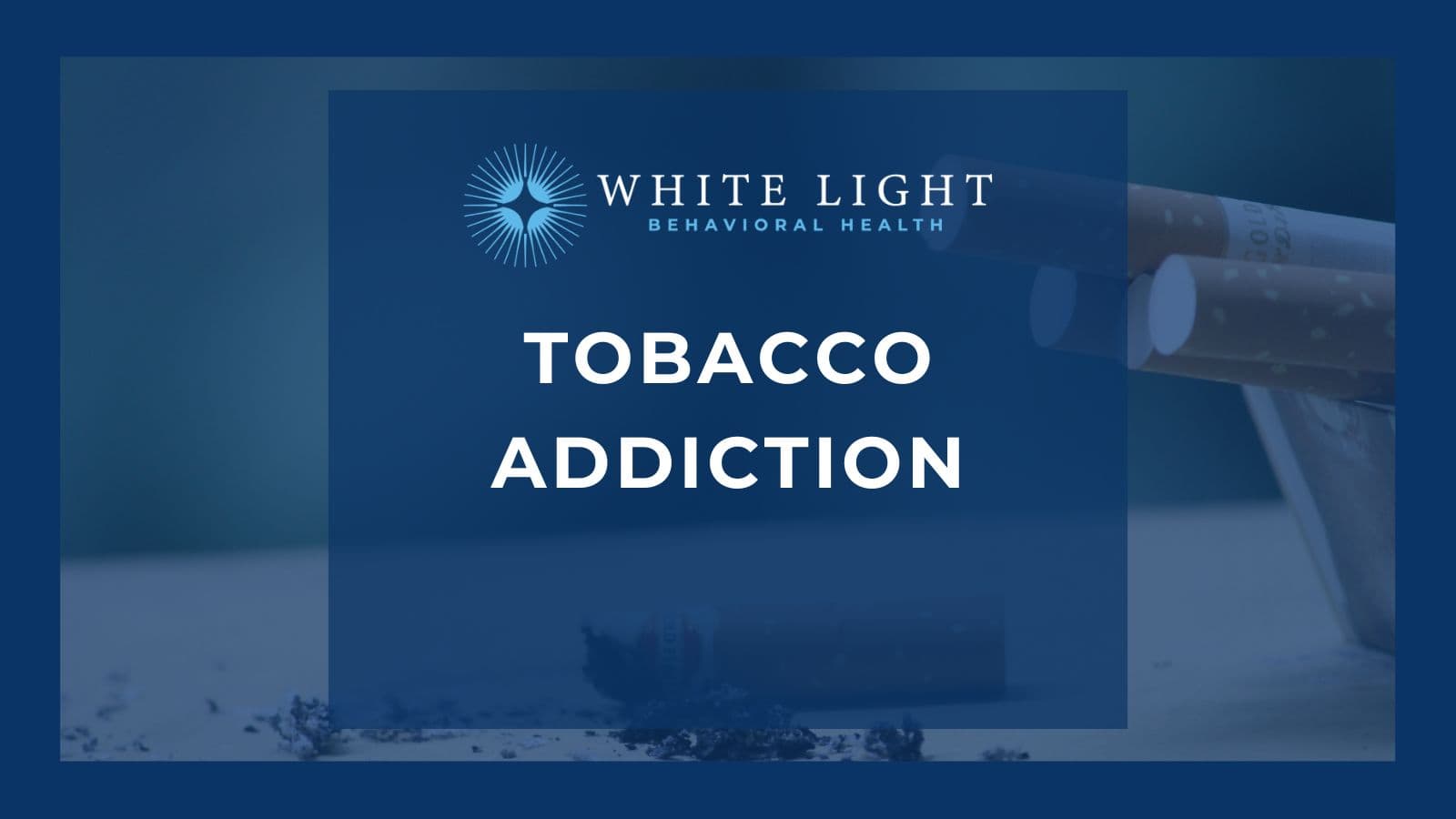 Tobacco Addiction: Symptoms, Causes, Effects, Treatment, And Preventions.