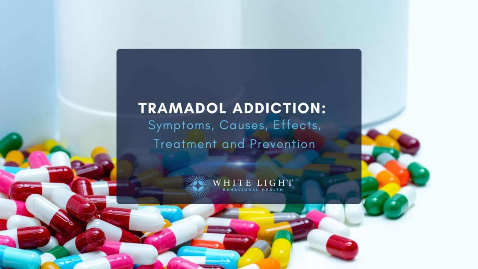 Tramadol Addiction: Symptoms, Risks & Treatment Guide