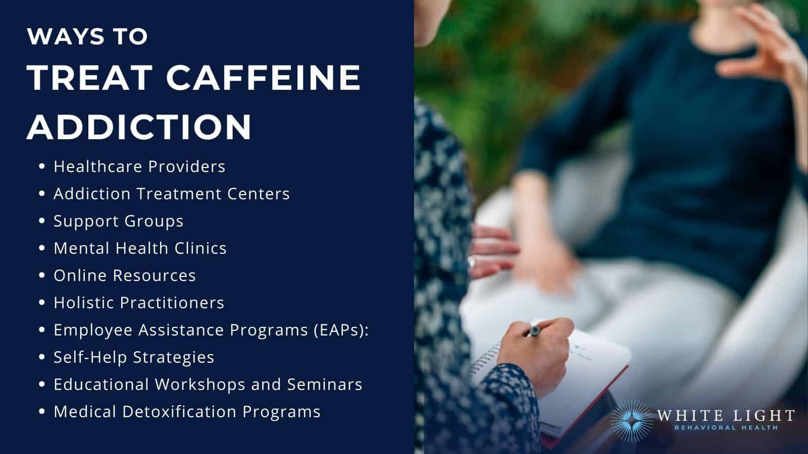 Caffeine Addiction: Symptoms, Causes, Effects, Treatments, And Prevention.