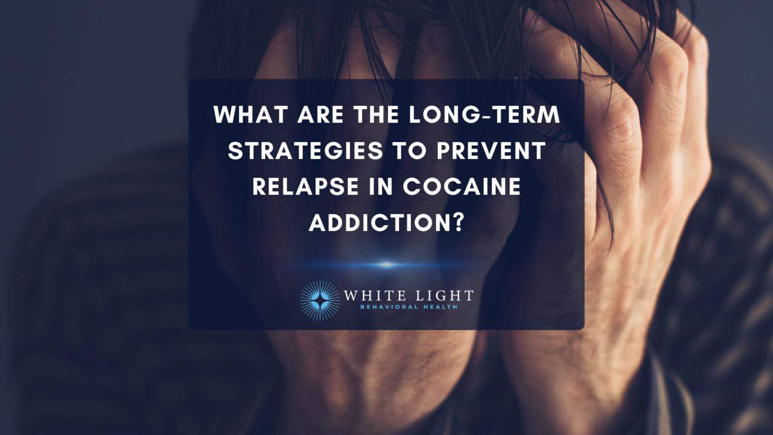 10 Strategies To Prevent Relapse In Cocaine Addiction [2025]