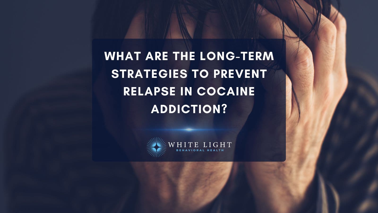 10 Strategies To Prevent Relapse In Cocaine Addiction [2025]