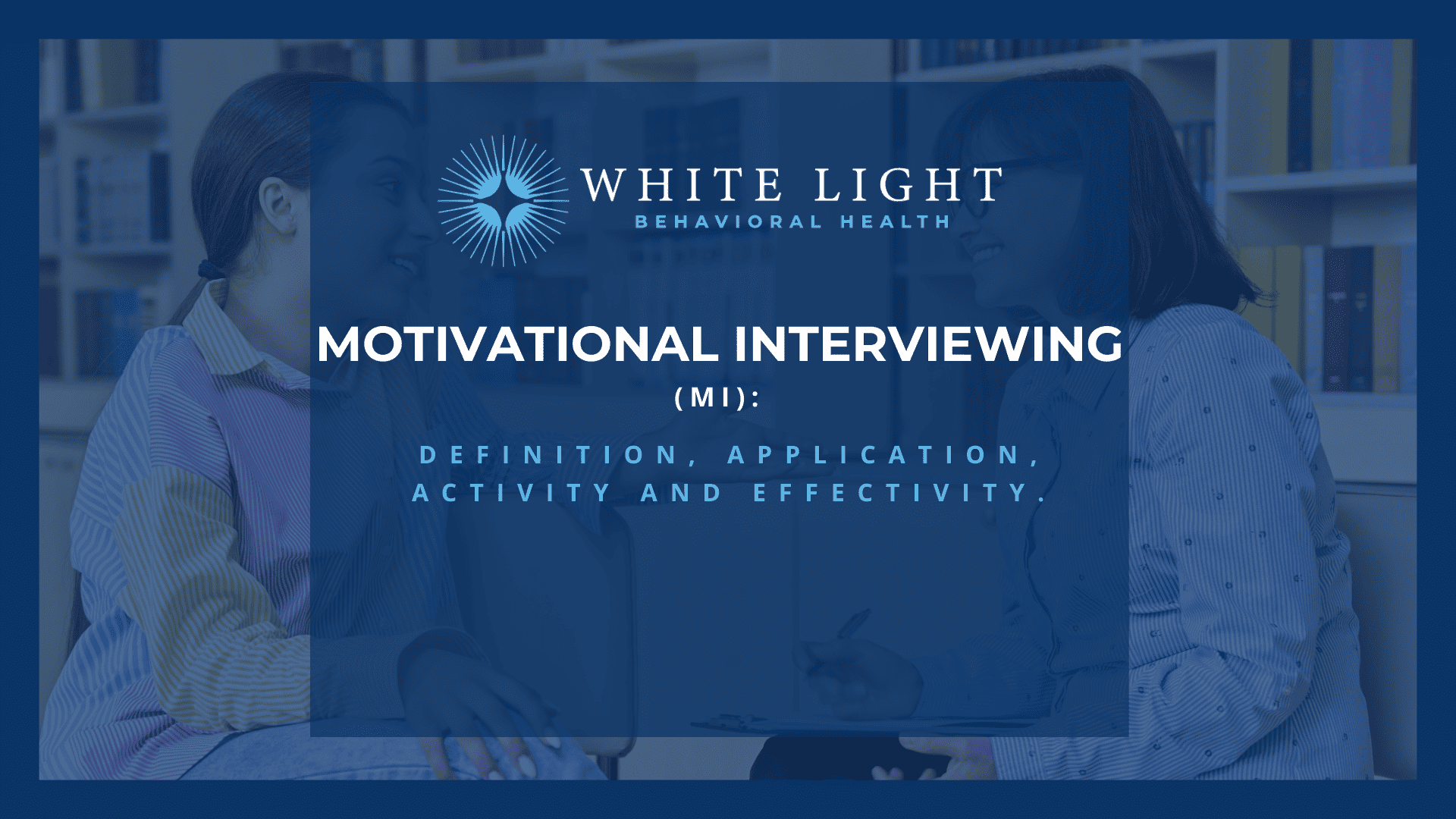 Motivational Interviewing (MI): Definition, Application, Activity And Effectivity.