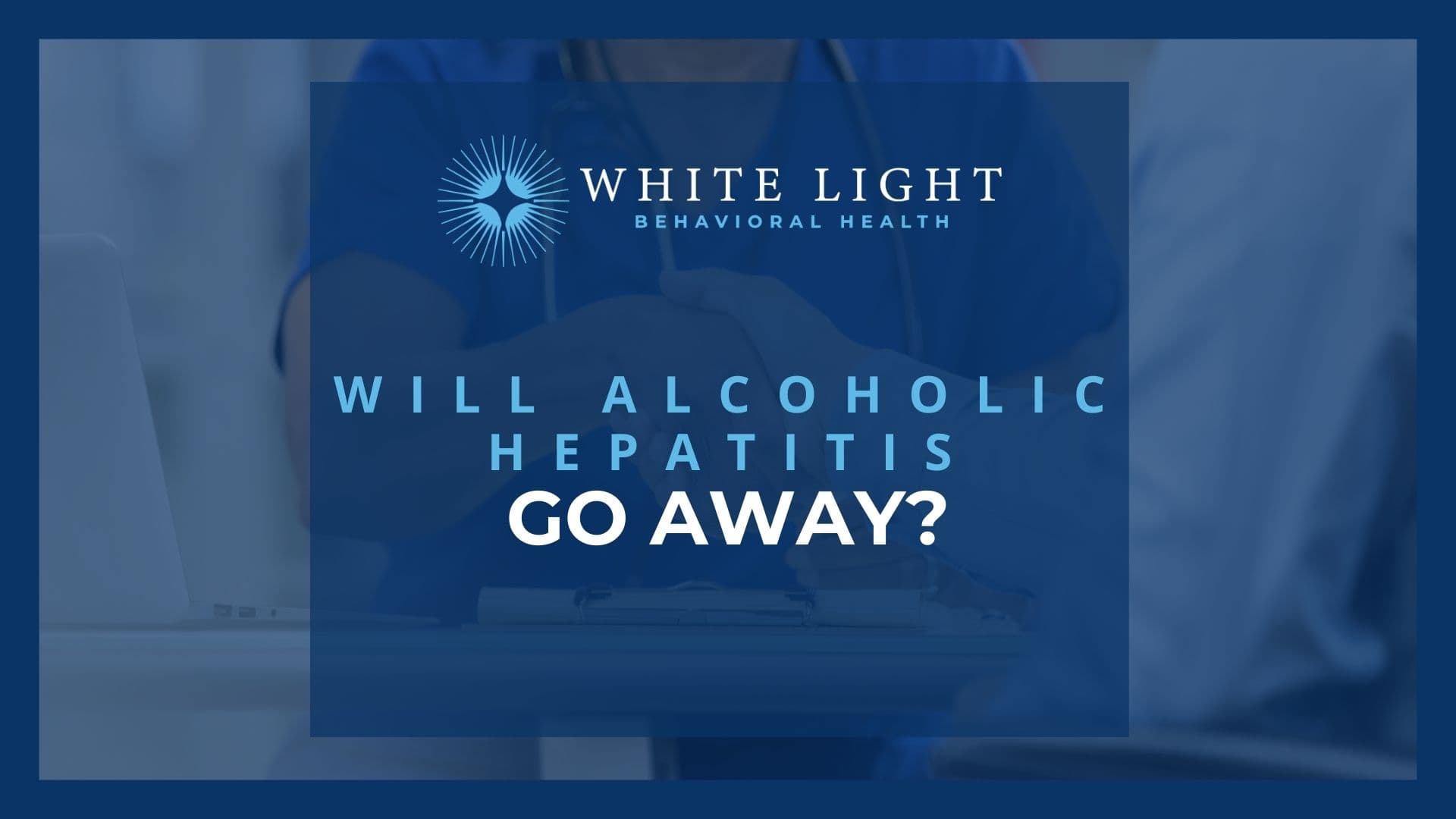 Will Alcoholic Hepatitis Go Away?