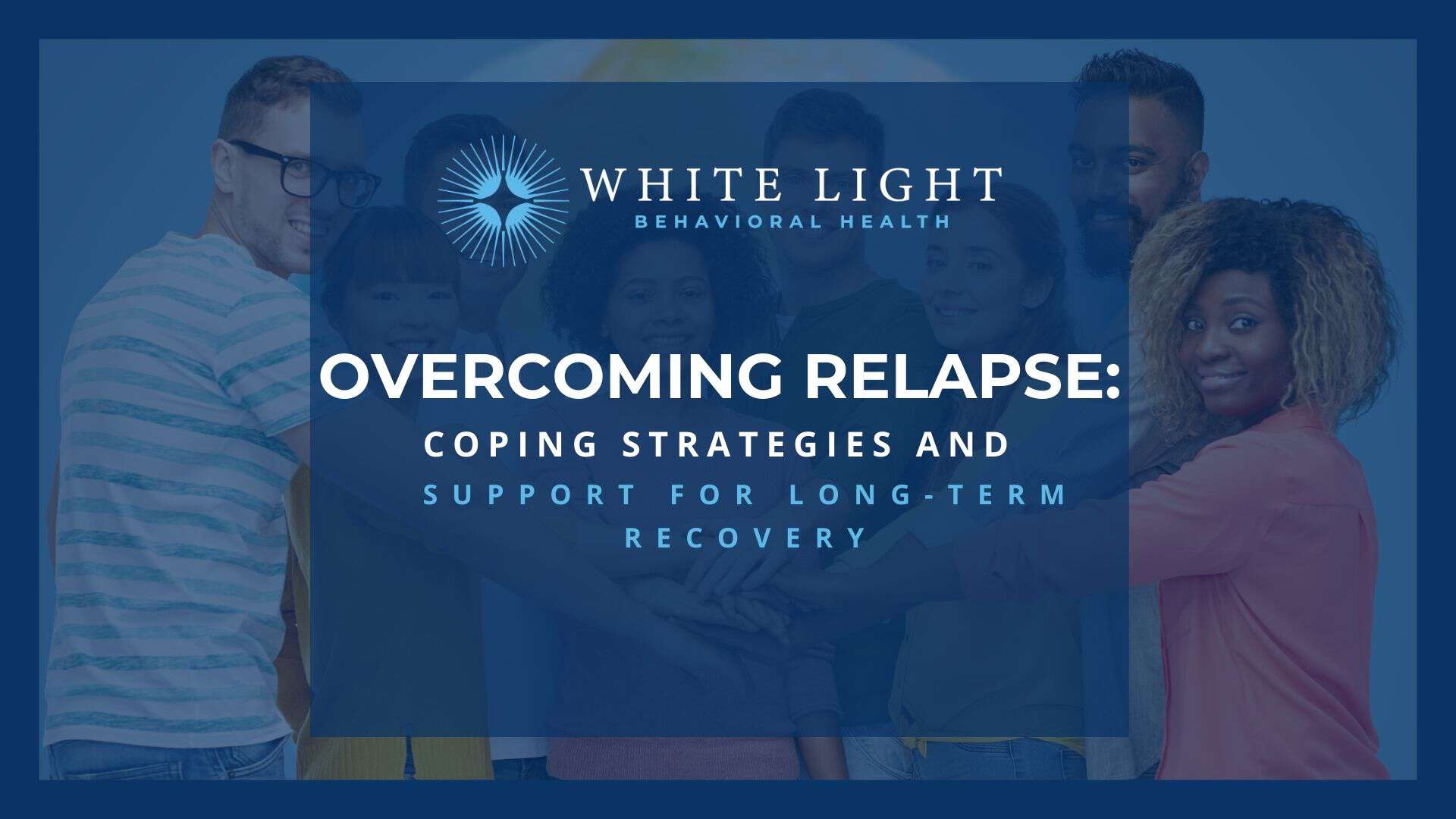 Overcoming Relapse: Coping Strategies And Support For Long-Term Recovery