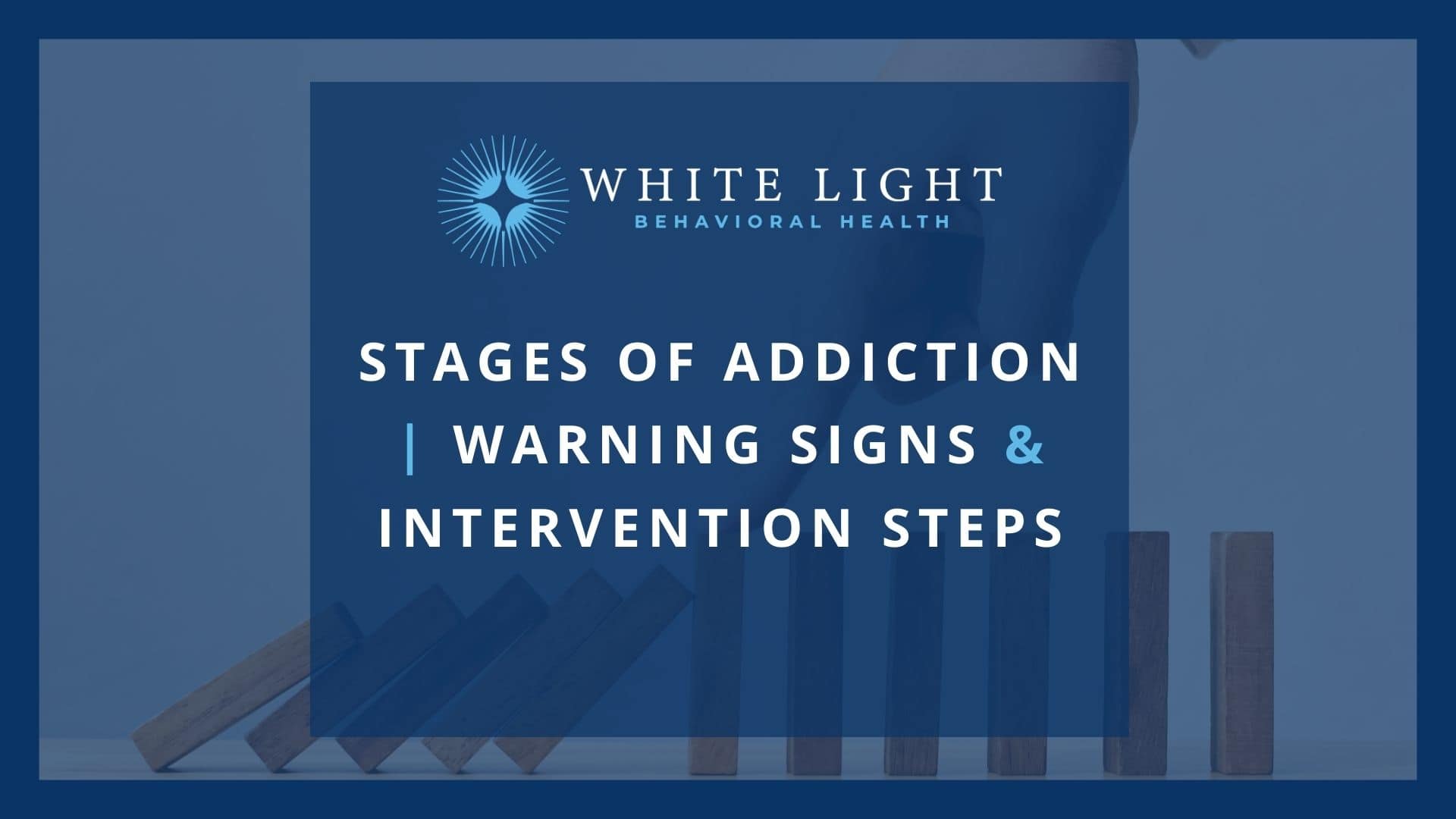 Addiction: Stages, Warning Signs, And Next Steps
