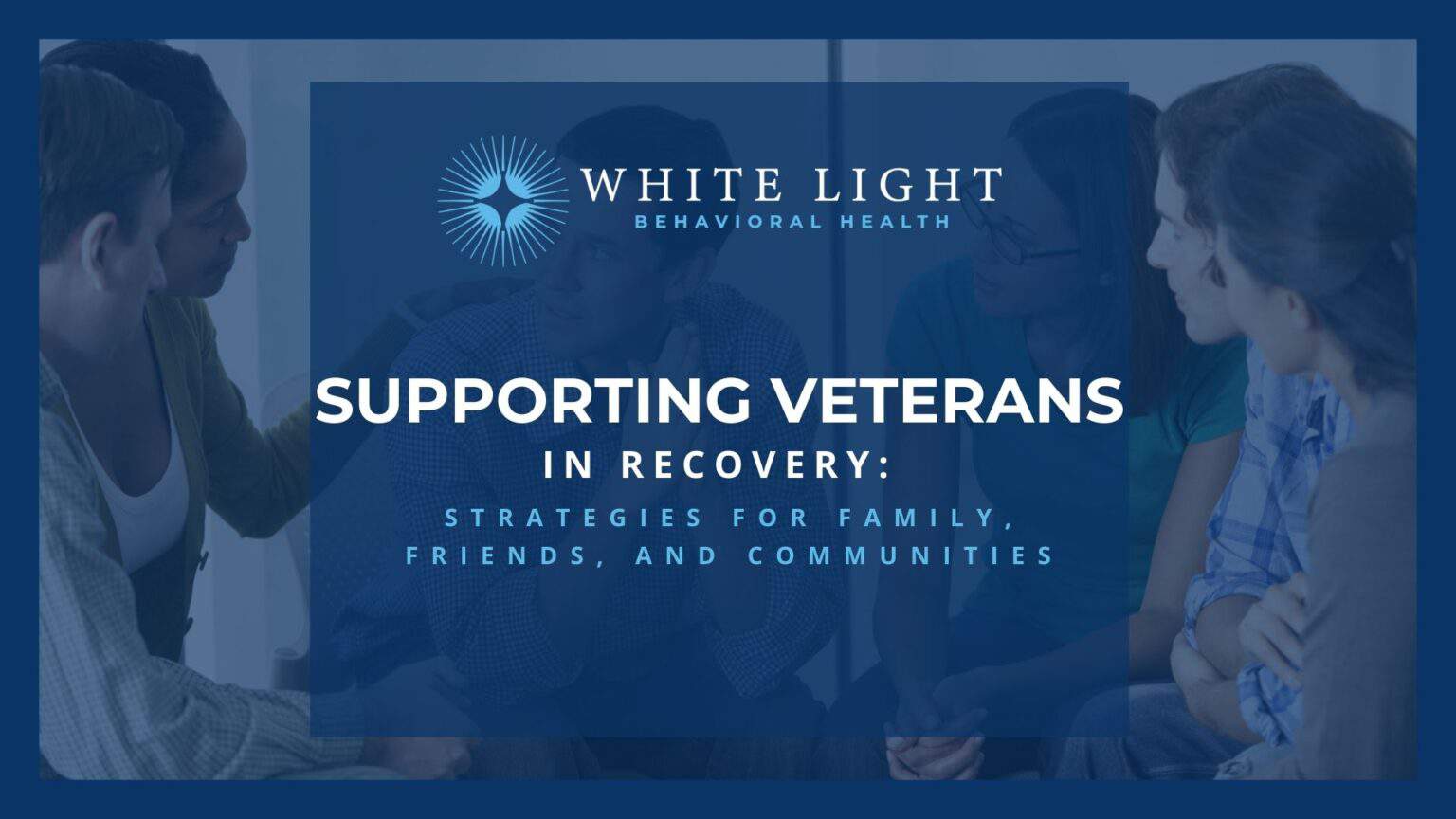 Supporting Veterans In Recovery: Strategies For Family, Friends, And ...