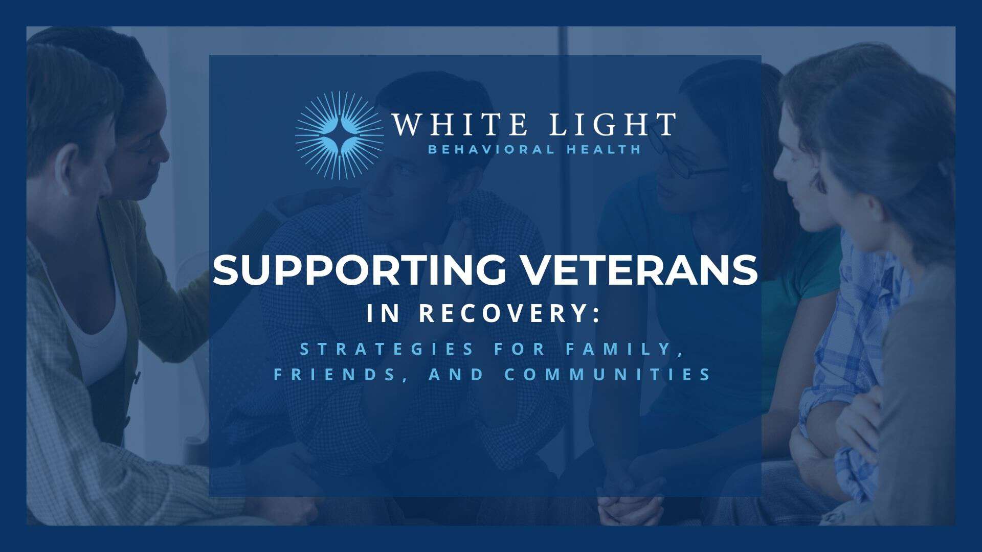 Supporting Veterans In Recovery: Strategies For Family, Friends, And ...