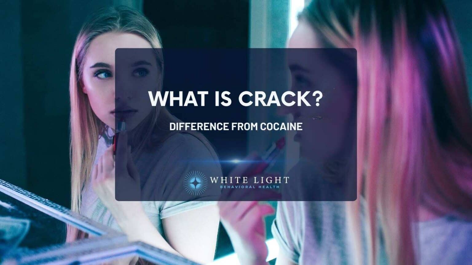 What Is Crack? Differences: Crack Vs Powder Cocaine